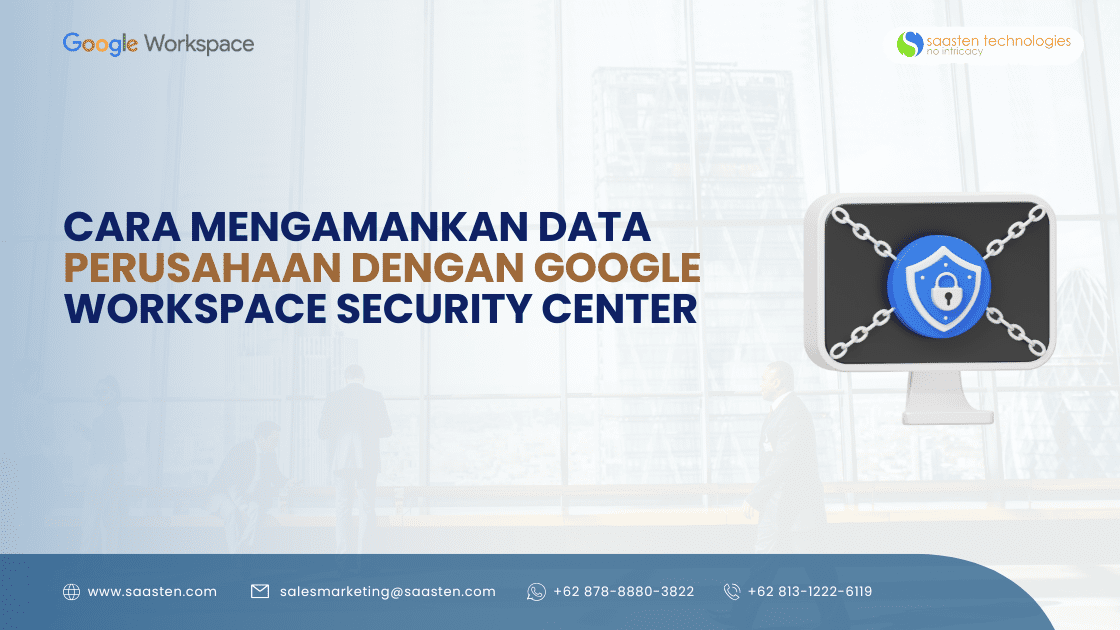 Cara Mengamankan Data Perusahaan dengan Google Workspace Security Center - Business